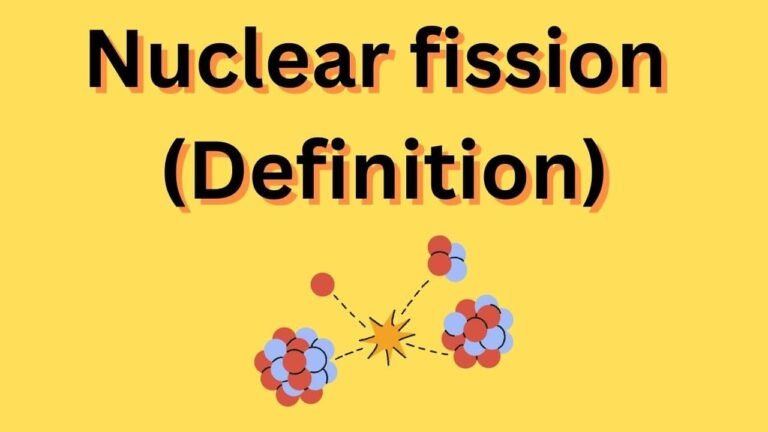 What is Nuclear Fission? Definition, Example and Equation