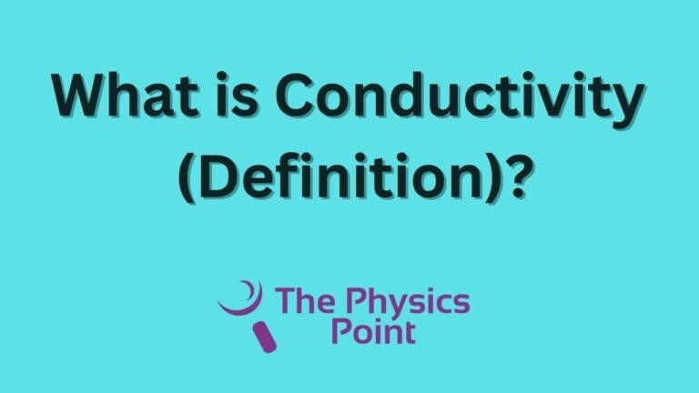 What is Conductivity? Definition, Formula, Symbol and Unit