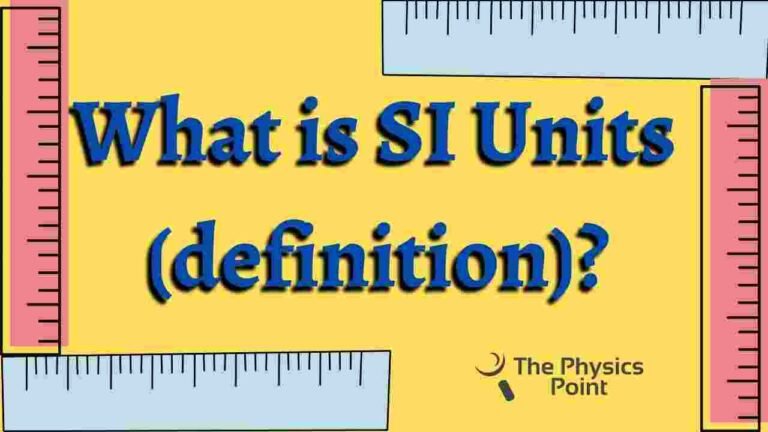 What is SI Units? Definition, List, Importance and Full Form