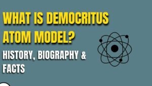 What is Democritus Atom Model? History, Biography and Facts