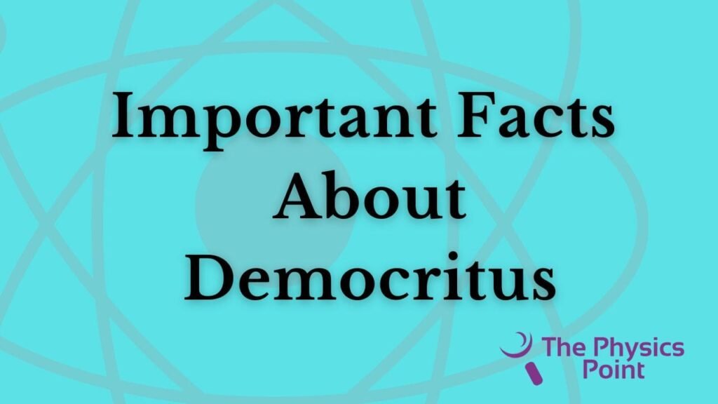 What is Democritus Atom Model? History, Biography and Facts